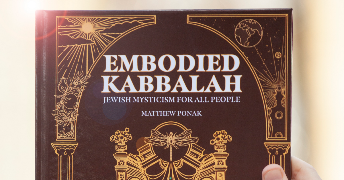 Embodied Kabbalah – Matthew Ponak